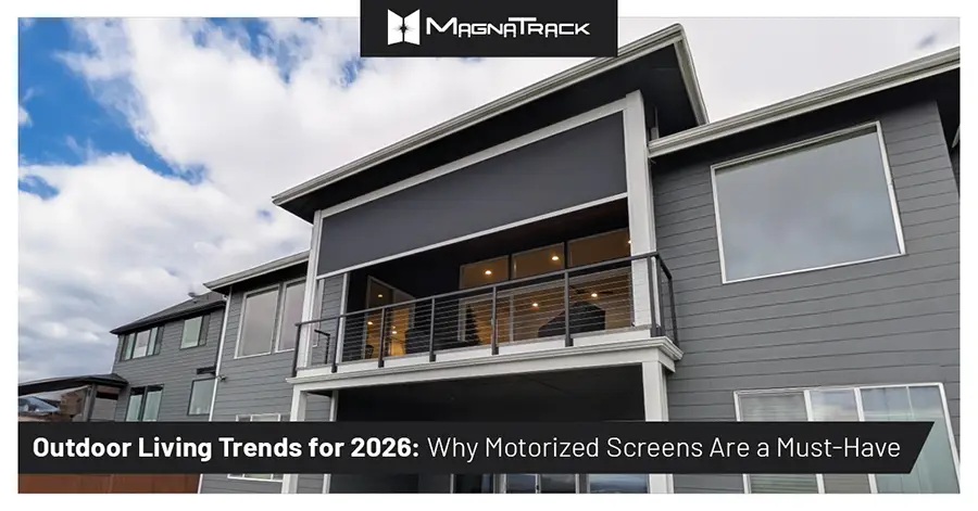 Outdoor Living Trends for 2026: Why Motorized Screens Are a Must-Have